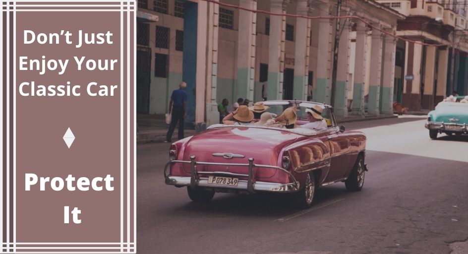 Don’t Just Enjoy Your Classic Car - Protect It - Powell & Meadows ...