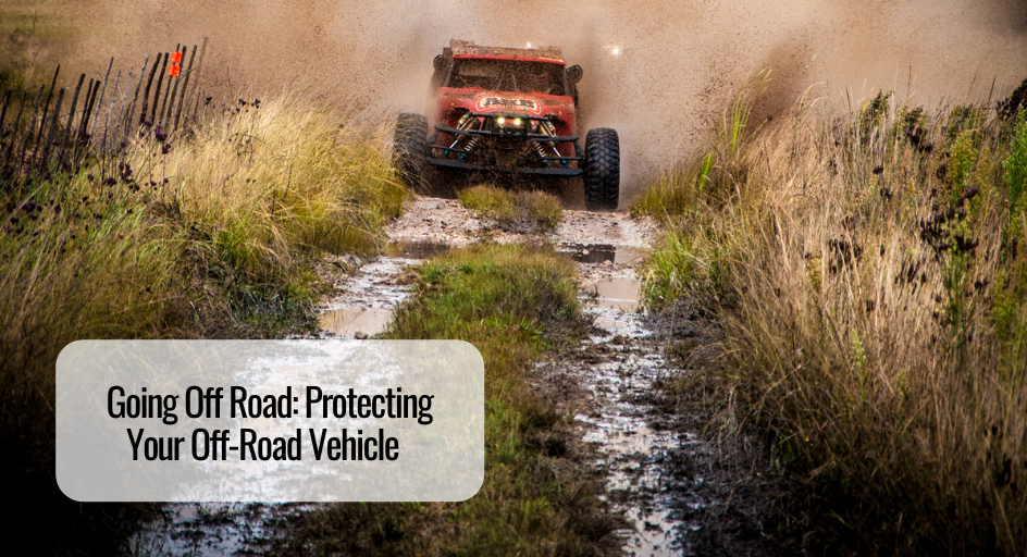 Going Off Road: Protecting Your Off-Road Vehicle - Powell & Meadows ...
