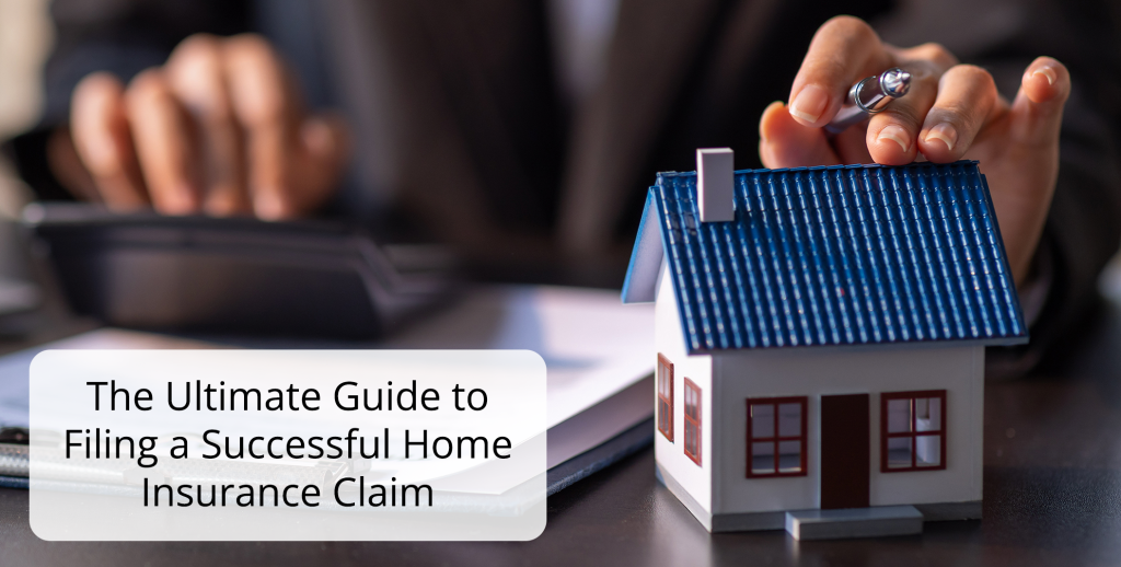 The Ultimate Guide to Filing a Successful Home Insurance Claim - Powell ...