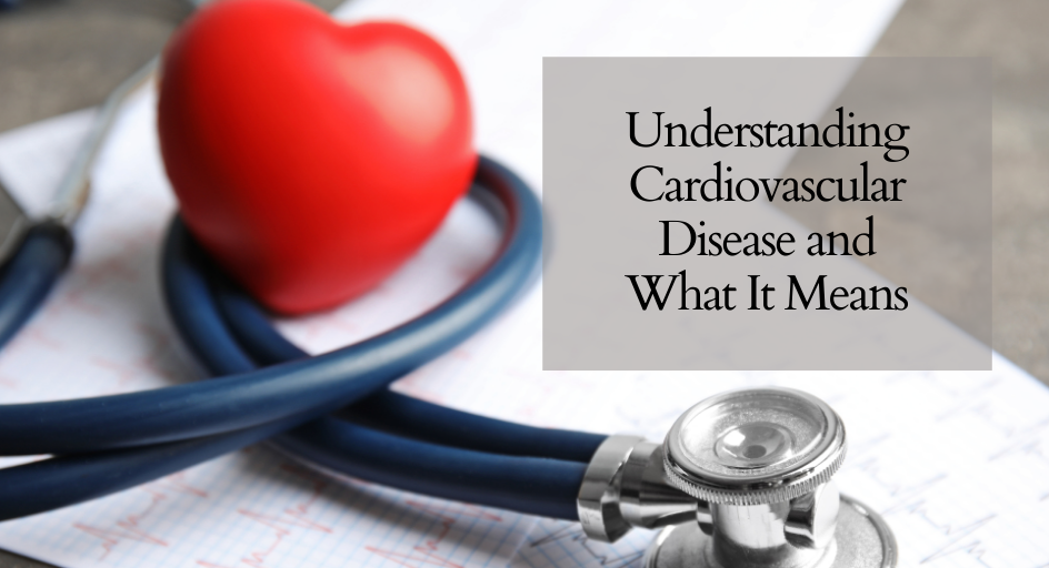 Understanding Cardiovascular Disease and What It Means - Powell ...